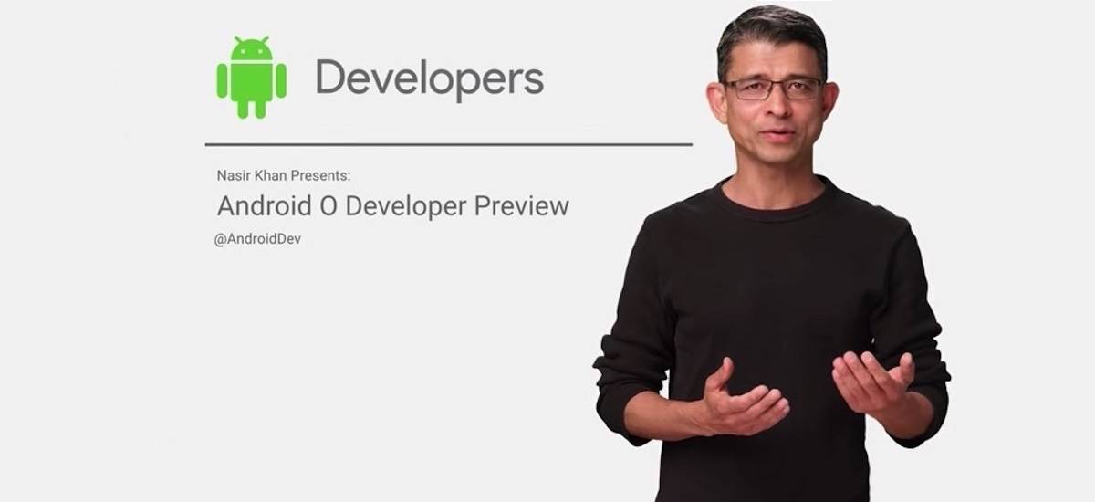 Android Dev team details features, advantages of Android O Dev Preview | Android Community