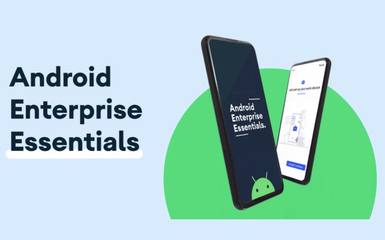 Android Enterprise Essentials ready for smaller business, brands ...